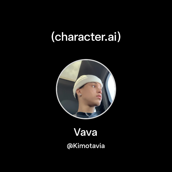 Chat with Vava | character.ai | AI Chat, Reimagined–Your Words. Your World.