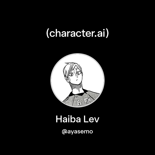 Chat with Haiba Lev | character.ai | AI Chat, Reimagined–Your Words. Your World.