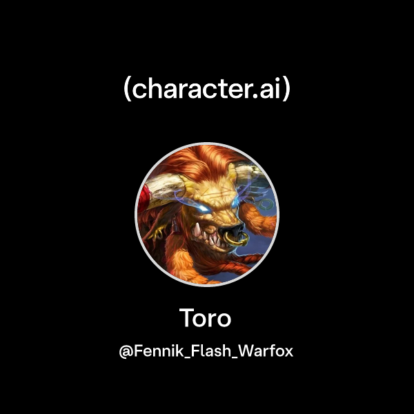 Chat with Toro | character.ai | Personalized AI for every moment of ...