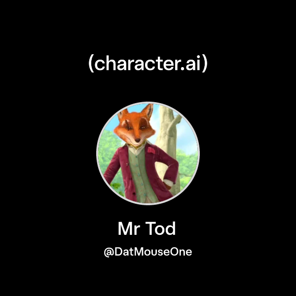 Chat with Mr Tod | character.ai | AI Chat, Reimagined–Your Words. Your ...