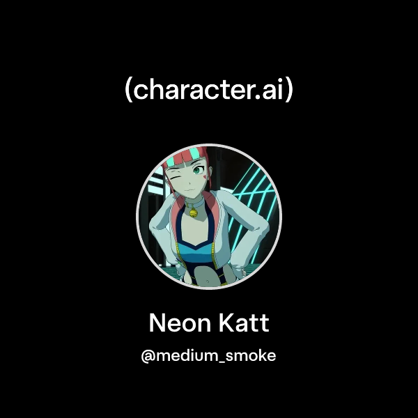 Chat with Neon Katt | character.ai | AI Chat, Reimagined–Your Words ...
