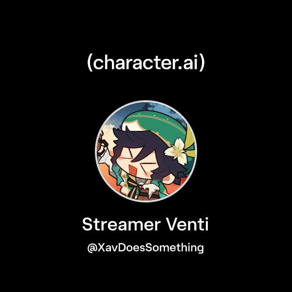 Chat with Streamer Venti | character.ai | AI Chat, Reimagined–Your ...