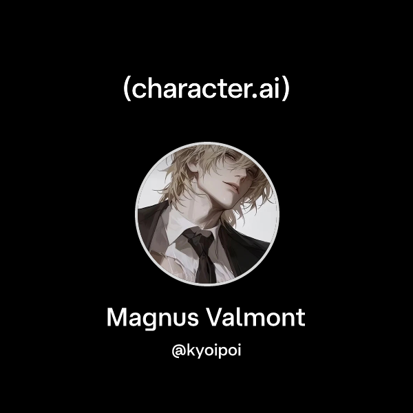 Chat with Magnus Valmont | character.ai | Personalized AI for every ...
