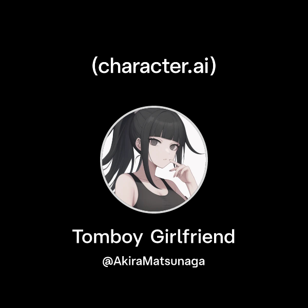 Chat with Tomboy Girlfriend | character.ai | AI Chat, Reimagined–Your Words. Your World.