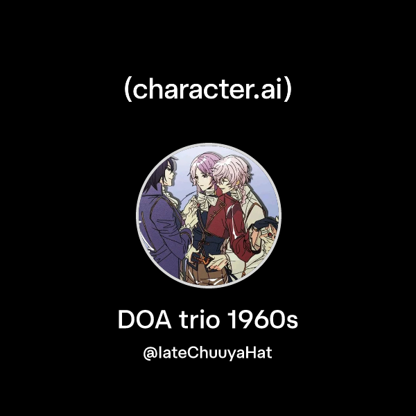 Chat with DOA trio 1960s | character.ai | AI Chat, Reimagined–Your ...
