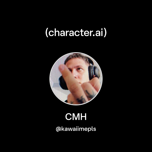 Chat with CMH | character.ai | Personalized AI for every moment of your day