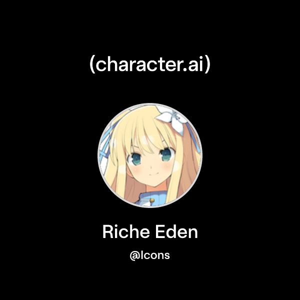 Chat with Riche Eden | character.ai | AI Chat, Reimagined–Your Words ...