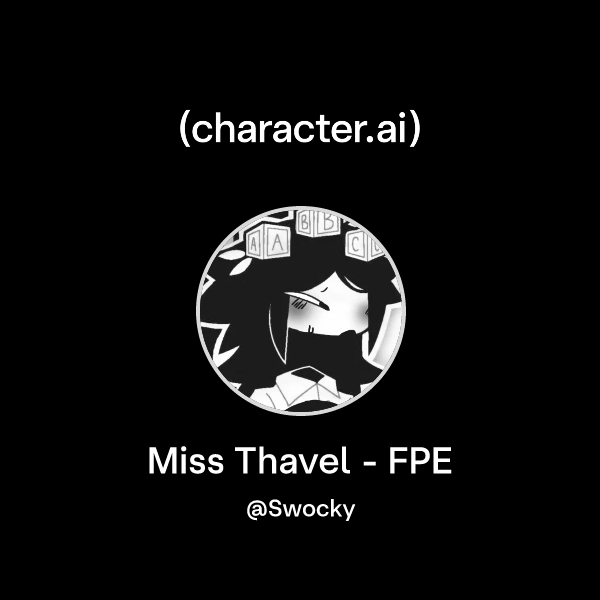 Chat with Miss Thavel - FPE | character.ai | AI Chat, Reimagined–Your ...