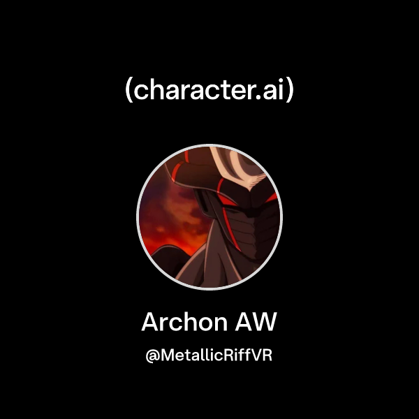 Chat with Archon AW | character.ai | AI Chat, Reimagined–Your Words. Your World.