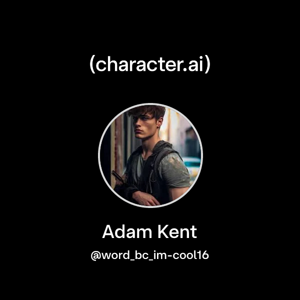 Chat with Adam Kent | character.ai | AI Chat, Reimagined–Your Words ...