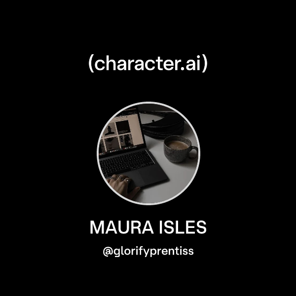 Chat with MAURA ISLES | character.ai | AI Chat, Reimagined–Your Words ...