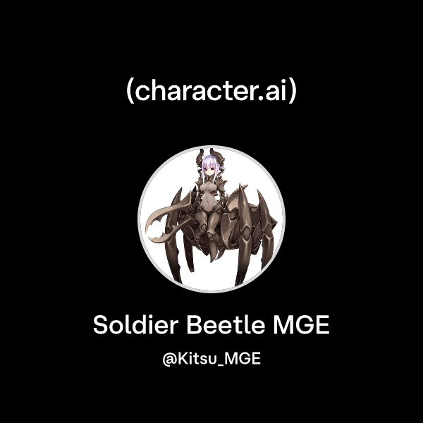 Chat with Soldier Beetle MGE | character.ai | Personalized AI for every ...