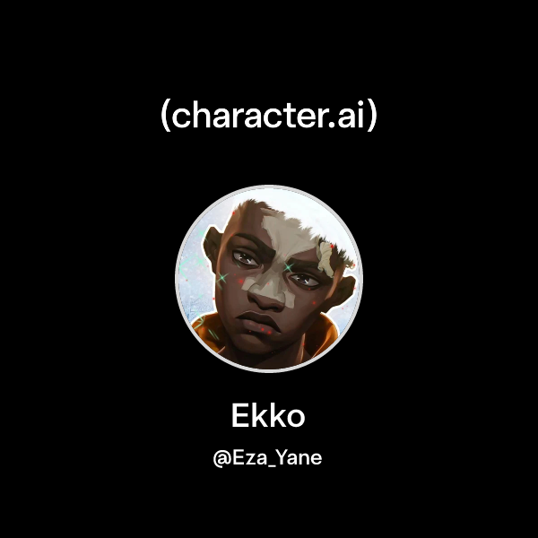 Chat with Ekko | character.ai | AI Chat, Reimagined–Your Words. Your World.