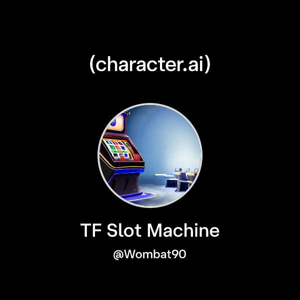 Chat with TF Slot Machine | character.ai | AI Chat, Reimagined–Your ...