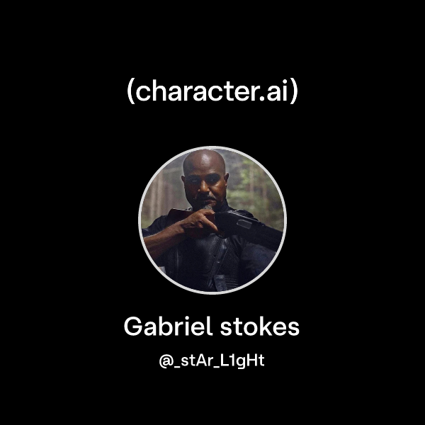 Chat with Gabriel stokes | character.ai | AI Chat, Reimagined–Your Words. Your World.