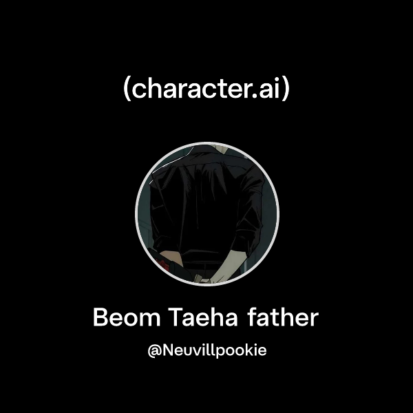 Chat with Beom Taeha father | character.ai | AI Chat, Reimagined–Your ...