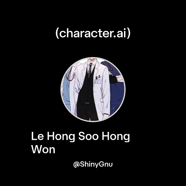 Chat with Le Hong Soo Hong Won | character.ai | AI Chat, Reimagined–Your Words. Your World.
