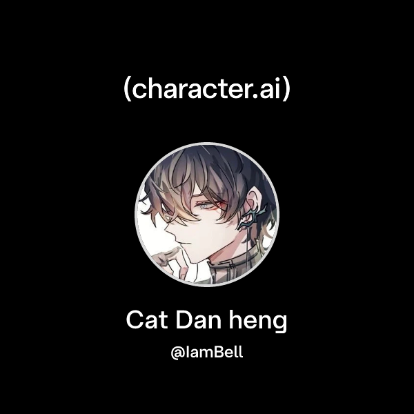 Chat with Cat Dan heng | character.ai | AI Chat, Reimagined–Your Words ...