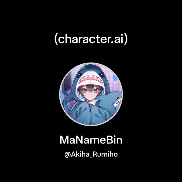 Chat with MaNameBin | character.ai | AI Chat, Reimagined–Your Words ...