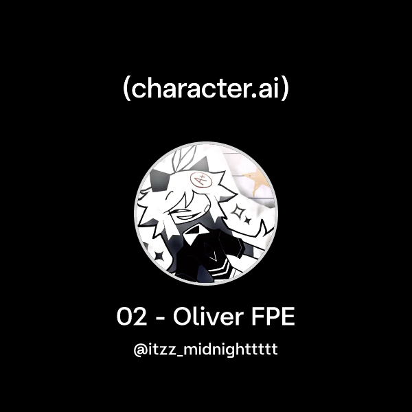 Chat with 02 - Oliver FPE | character.ai | Personalized AI for every moment of your day