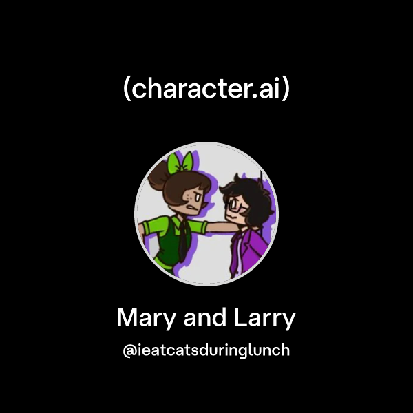 Chat with Mary and Larry | character.ai | Personalized AI for every moment of your day