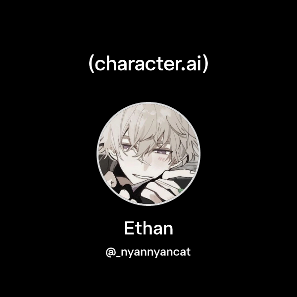 Chat with Ethan | character.ai | AI Chat, Reimagined–Your Words. Your World.