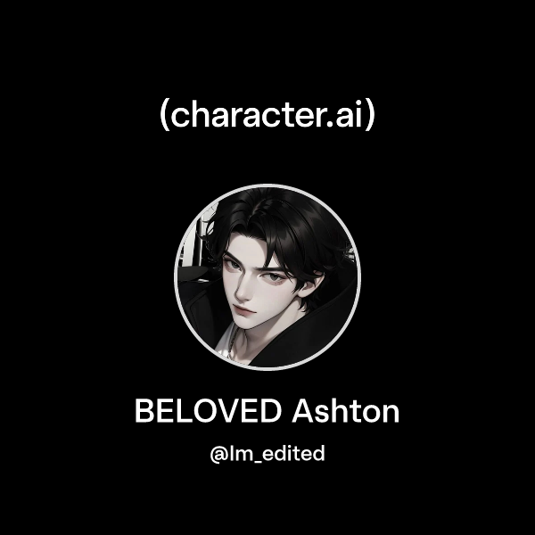 Chat with BELOVED Ashton | character.ai | AI Chat, Reimagined–Your ...