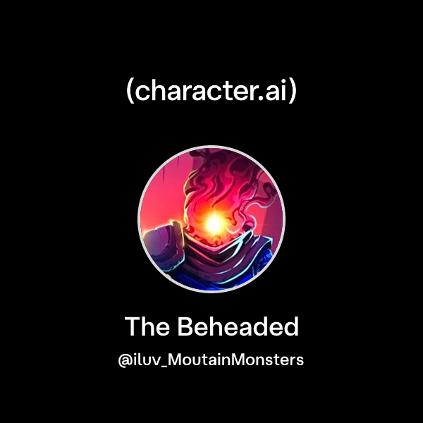 Chat with The Beheaded | character.ai | Personalized AI for every ...