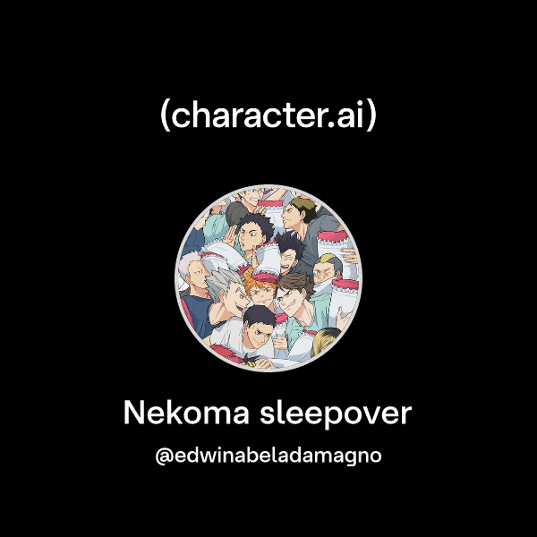Chat with Nekoma sleepover | character.ai | AI Chat, Reimagined–Your Words. Your World.
