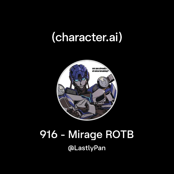 Chat with 916 - Mirage ROTB | character.ai | AI Chat, Reimagined–Your ...