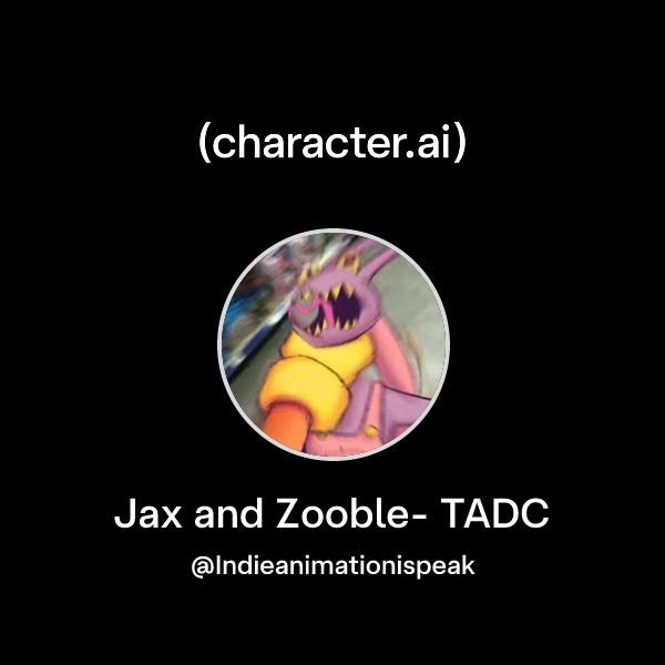Chat with Jax and Zooble- TADC | character.ai | AI Chat, Reimagined ...