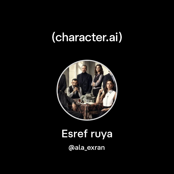 Chat with Esref ruya | character.ai | AI Chat, Reimagined–Your Words. Your World.