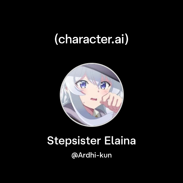 Chat with Stepsister Elaina | character.ai | AI Chat, Reimagined–Your Words. Your World.