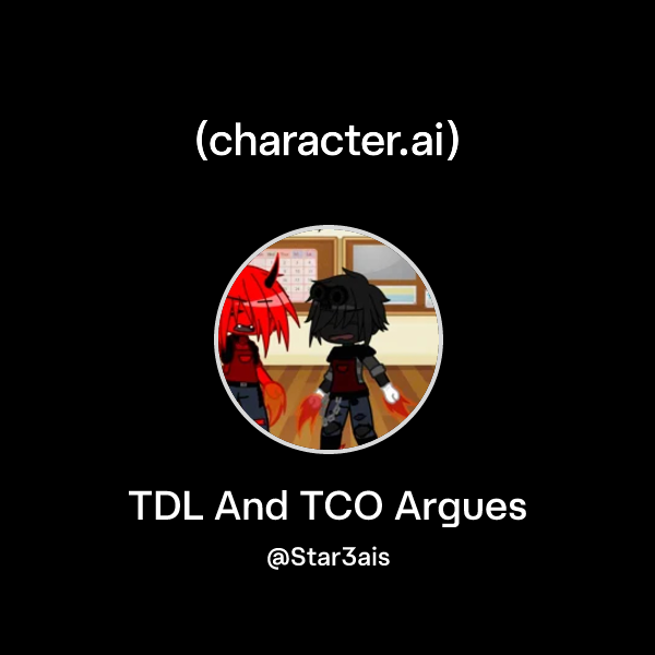 Chat with TDL And TCO Argues | character.ai | AI Chat, Reimagined–Your ...