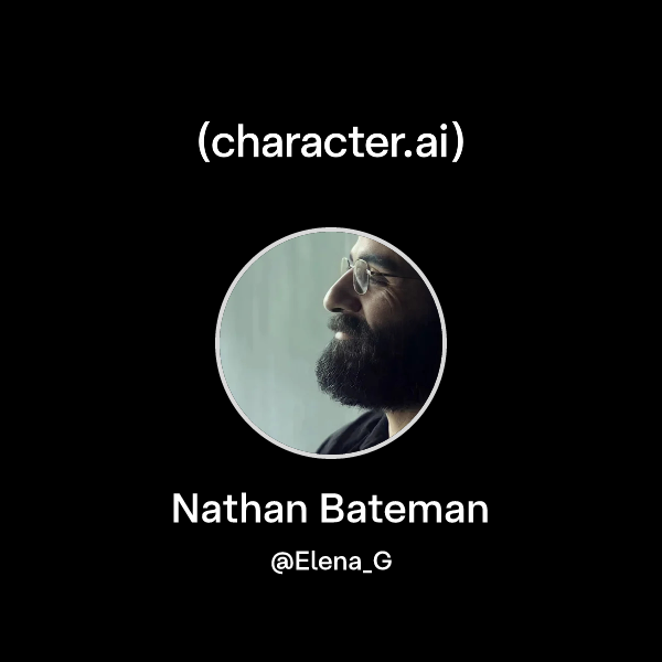 Chat with Nathan Bateman | character.ai | Personalized AI for every ...