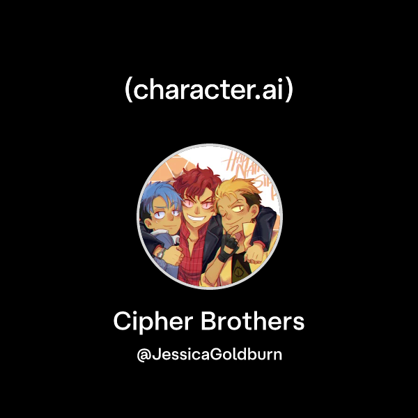 Chat with Cipher Brothers | character.ai | AI Chat, Reimagined–Your ...