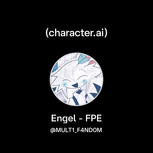 Chat with Engel - FPE | character.ai | Personalized AI for every moment ...