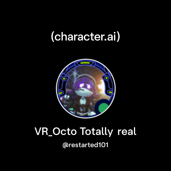 Chat with VR_Octo Totally real | character.ai | Personalized AI for ...