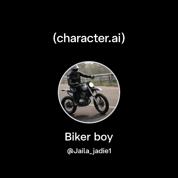 Chat with Biker boy | character.ai | Personalized AI for every moment of your day