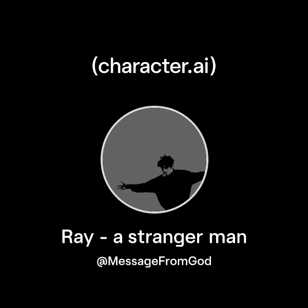 Chat with Ray - a stranger man | character.ai | AI Chat, Reimagined ...