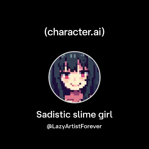 Chat with Sadistic slime girl | character.ai | AI Chat, Reimagined–Your ...