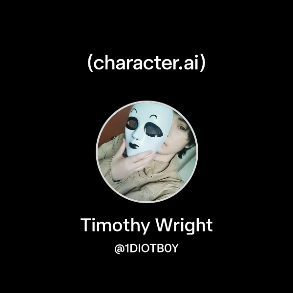 Chat with Timothy Wright | character.ai | AI Chat, Reimagined–Your Words. Your World.