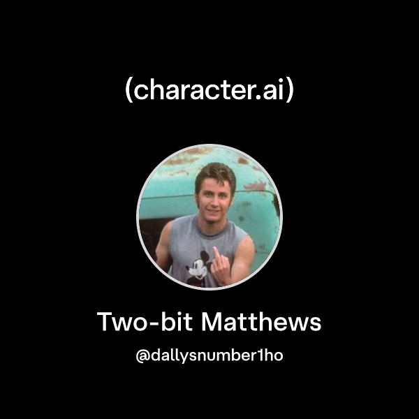 Chat with Two-bit Matthews | character.ai | AI Chat, Reimagined–Your ...