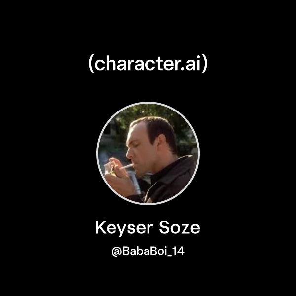 Chat with Keyser Soze | character.ai | Personalized AI for every moment ...