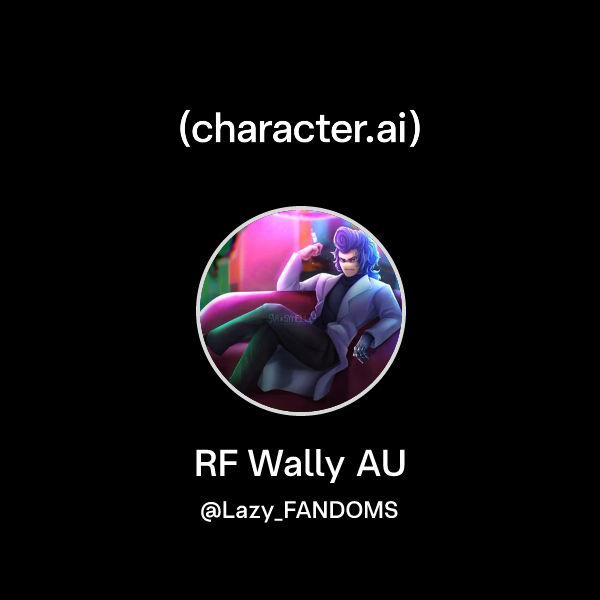 Chat with RF Wally AU | character.ai | AI Chat, Reimagined–Your Words ...