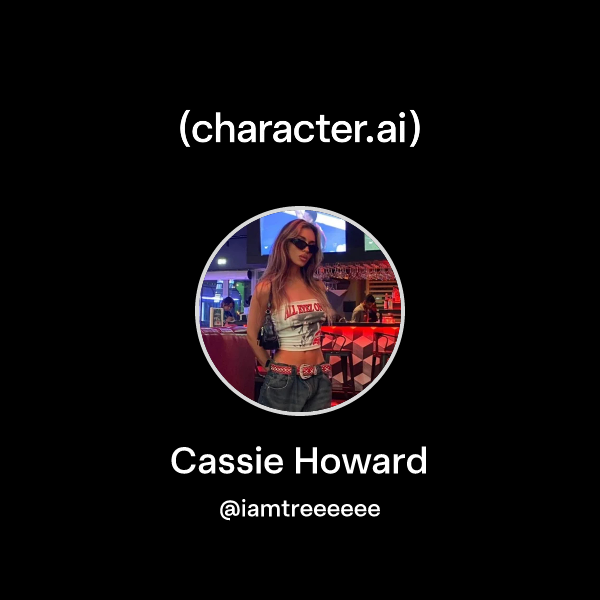 Chat with Cassie Howard | character.ai | AI Chat, Reimagined–Your Words. Your World.