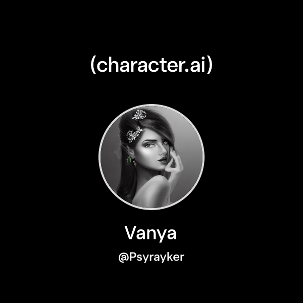 Chat with Vanya | character.ai | AI Chat, Reimagined–Your Words. Your World.