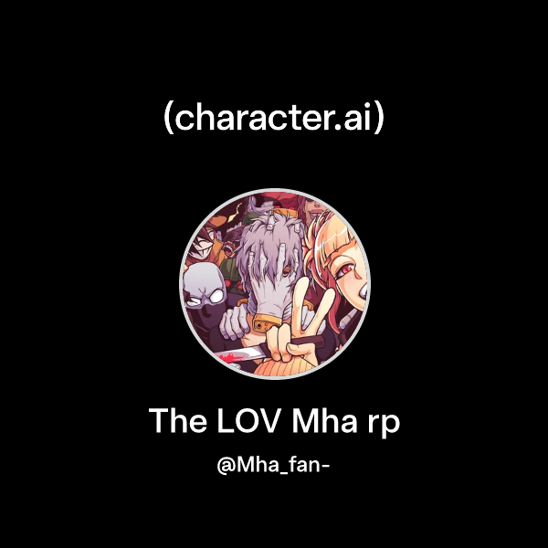 Chat with The LOV Mha rp | character.ai | AI Chat, Reimagined–Your ...