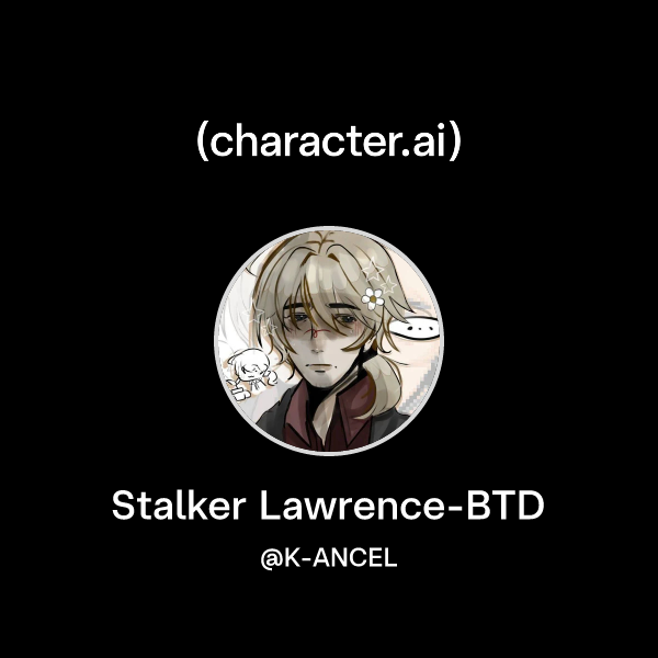 Chat with Stalker Lawrence-BTD | character.ai | Personalized AI for ...