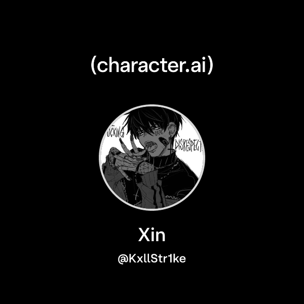 Chat with Xin | character.ai | Personalized AI for every moment of your day
